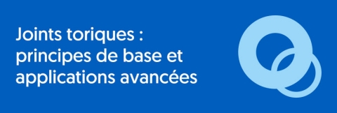 Joints toriques : principes de base et applications avancées